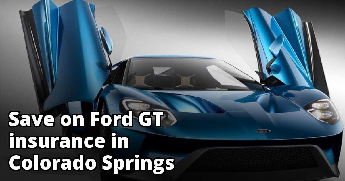 Ford GT Insurance Rates in Colorado Springs, CO