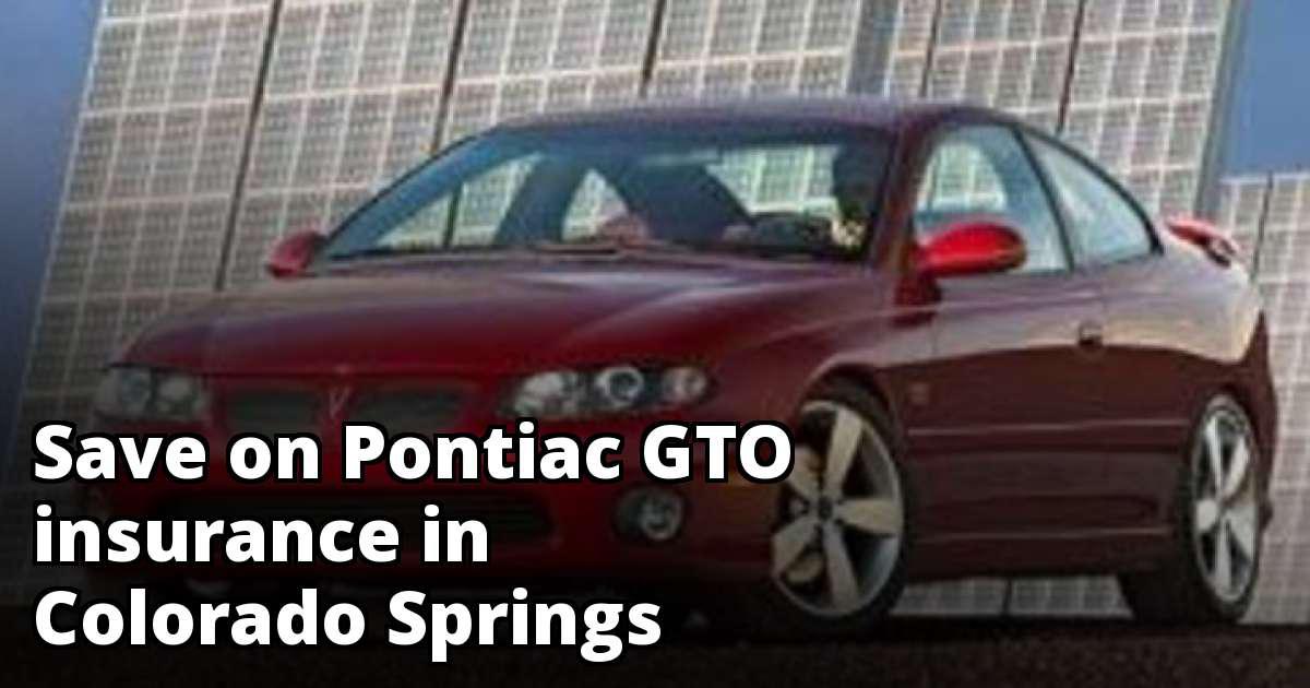 Save Money on Pontiac GTO Insurance in Colorado Springs, CO